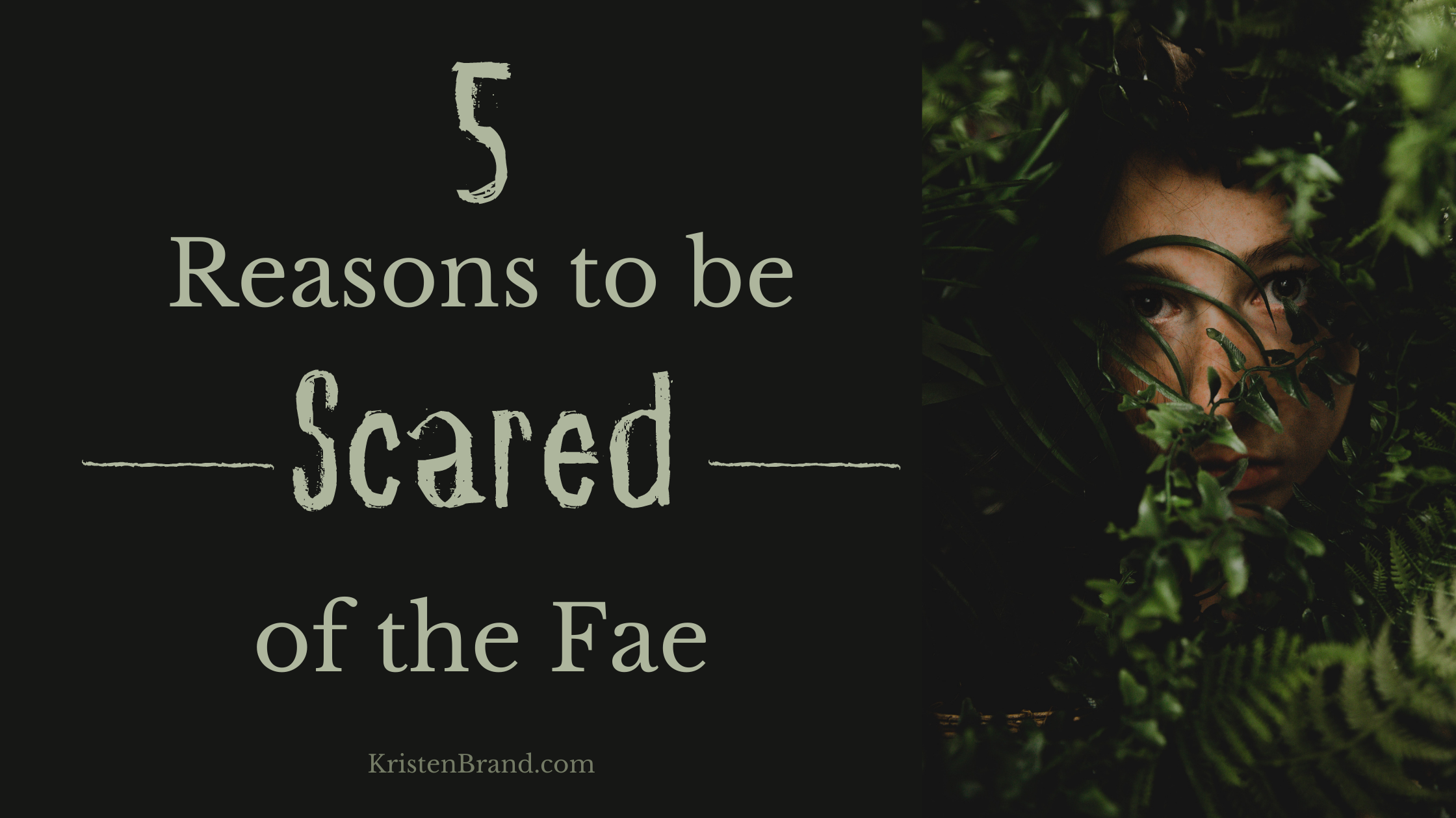 5 Reasons to be Scared of the Fae – Kristen Brand
